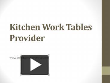 PPT – Kitchen Work Tables Provider PowerPoint presentation | free to ...