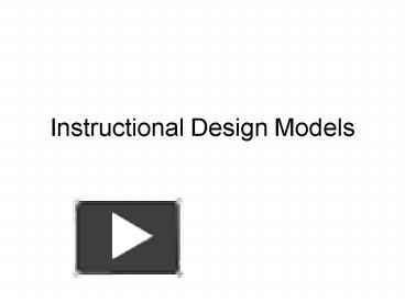 Instructional Design Models presentation | free to view