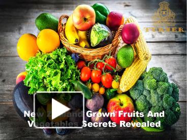 New Zealand Grown Fruits And Vegetables Secrets Revealed presentation ...