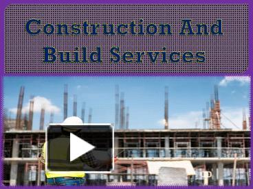 PPT – Construction And Build Services PowerPoint presentation | free to ...