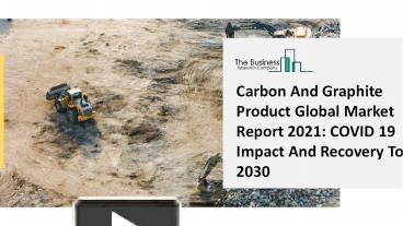 PPT – Global Carbon And Graphite Products Market Overview And Top Key ...
