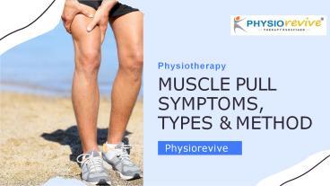Physiotherapy - Muscle Pull: Symptoms, Types & Method presentation ...