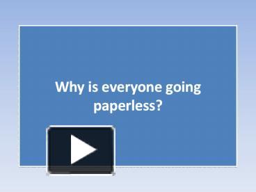 PPT – Why is everyone going paperless? PowerPoint presentation | free ...