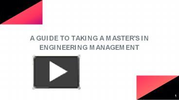 A GUIDE TO TAKING A MASTER'S IN ENGINEERING MANAGEMENT presentation ...