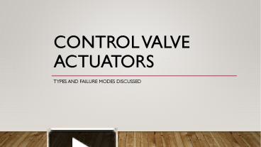 PPT – Control Valve Actuators - Types and Failure Modes PowerPoint ...