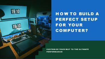 PPT – How To Get a Perfect Setup For a Computer PowerPoint presentation ...