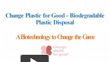 PPT – Change Plastic for Good - Biodegradable Plastic Disposal ...