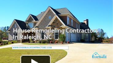 PPT – House Remodeling Contractors In Raleigh, NC | Everbuild ...