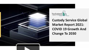 2021 Global Custody Services Market Overview And Top Key Players ...