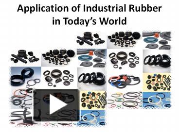 PPT – The significance & requirements of industrial Rubber Products ...