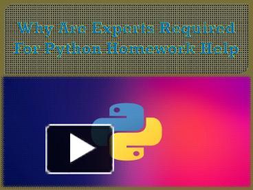 PPT – Why Are Experts Required For Python Homework Help? PowerPoint ...