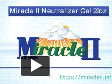 PPT – Miracle II Neutralizer Gel 22oz PowerPoint presentation | free to ...