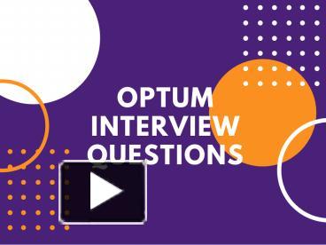PPT – Optum Interview Questions PowerPoint presentation | free to ...
