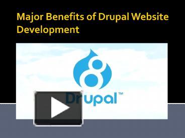 PPT – Major Benefits of Drupal Website Development, PowerPoint ...