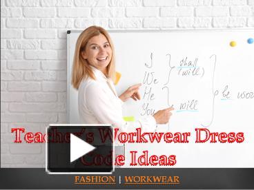 PPT – Teacher’s Workwear Dress Code Ideas PowerPoint presentation ...