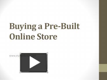 PPT – Buying a Pre-Built Online Store PowerPoint presentation | free to ...