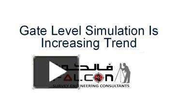 Gate Level Simulation Is Increasing Trend presentation | free to download