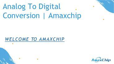 PPT – Analog To Digital Conversion | Amaxchip PowerPoint presentation ...