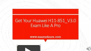 Huawei H11-851_V3.0 Exam Guide 2022 presentation | free to download