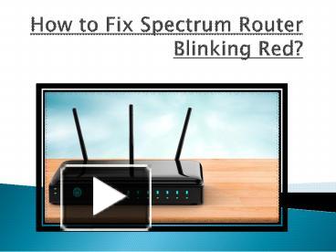 PPT – How to Fix Spectrum Router Blinking Red? PowerPoint presentation ...