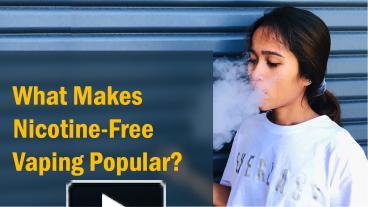 PPT – What Makes Nicotine-Free Vaping Popular? PowerPoint presentation ...
