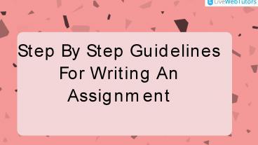 PPT – Step By Step Guidelines For Writing An Assignment PowerPoint ...