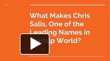 PPT – Chris Salis: One of the Leading Names in Startup World PowerPoint ...