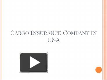 PPT – Cargo Insurance Company in USA (1) PowerPoint presentation | free ...