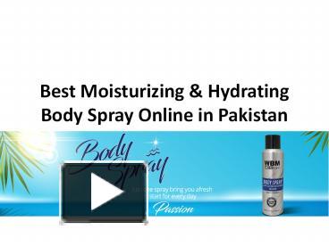 PPT – Best Moisturizing & Hydrating Body Spray Online in Pakistan ...