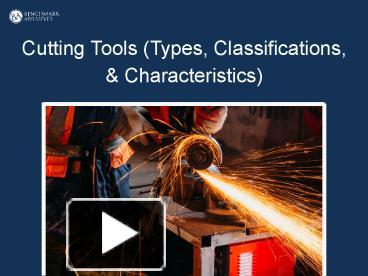 Cutting Tool Types, Classifications, and Characteristics presentation ...