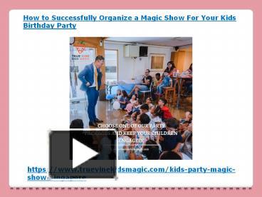 How to Successfully Organize a Magic Show For Your Kids Birthday Party ...