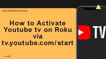 PPT – How to Activate Youtube tv on Roku using tv.youtube.com/start ...