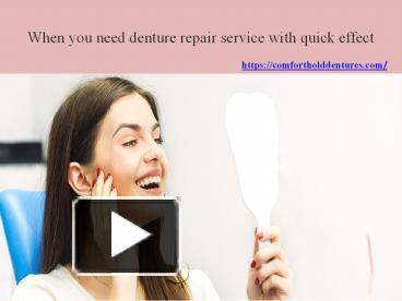 PPT – When you need denture repair service with quick effect PowerPoint ...