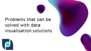 PPT – What Problems Does Data Visualisation Tools Solve? PowerPoint ...