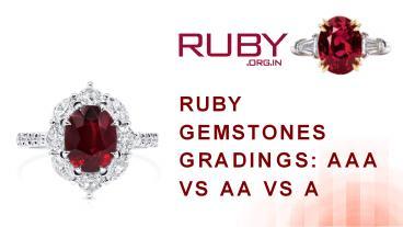 PPT – Ruby Gemstones Gradings: AAA Vs AA Vs AA PowerPoint presentation ...