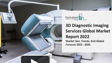PPT – 3D Diagnostic Imaging Services Market Trends, Key Drivers And ...