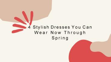 PPT – 4 Stylish Dresses You Can Wear Now Through Spring PowerPoint ...