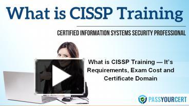 What is CISSP Training — It’s Requirements and Exam Cost presentation ...