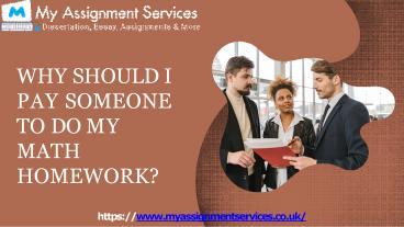 PPT – Why should I pay someone to Do My Math Homework? PowerPoint ...