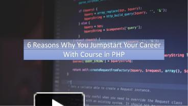 PPT – 6 Reasons Why You Jumpstart Your Career With Course in PHP ...