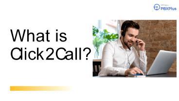What is Click2Call? presentation | free to view