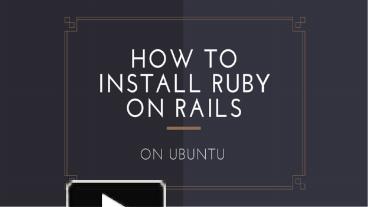PPT – How To Install Ruby on Rails on Ubuntu PowerPoint presentation ...