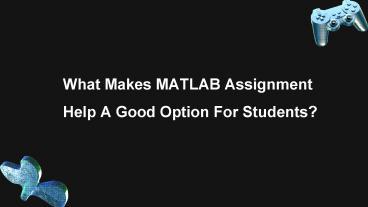 PPT – What Makes MATLAB Assignment Help a Good Option for Students ...