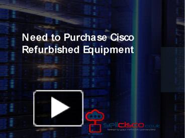PPT – Need to Purchase Cisco Refurbished Equipment - Sellcisco ...