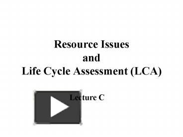 PPT – Resource Issues and Life Cycle Assessment LCA PowerPoint ...