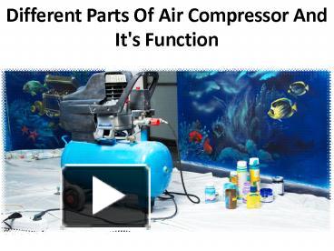 PPT – Basic guidance to Air compressors parts & functions PowerPoint ...
