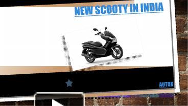 PPT – New Scooty in India | Price | Images with AutoX PowerPoint ...