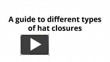 PPT – A guide to different types of hat closures PowerPoint ...