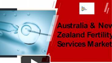 PPT – New Zealand Fertility Services Market PPT PowerPoint presentation ...