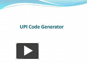 PPT – UPI Code Generator PowerPoint presentation | free to download ...